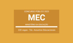 Saiu Edital Concurso Técnico em Assuntos Educacionais do MEC - 2023 ...